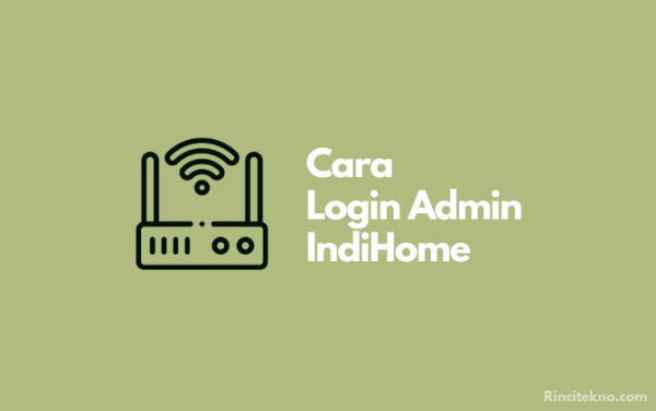 3 Cara Login Admin IndiHome Modem Huawei, ZTE, Fiberhome